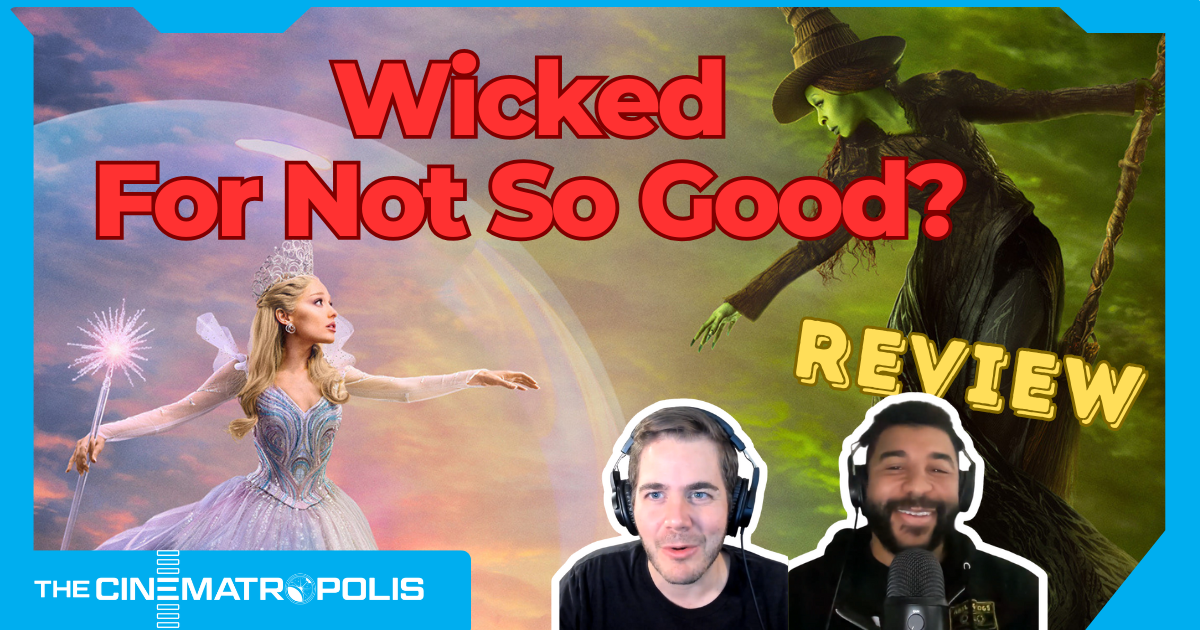 Is 'Wicked: For Good' or Just Bad? - The Cinematic Schematic – The ...